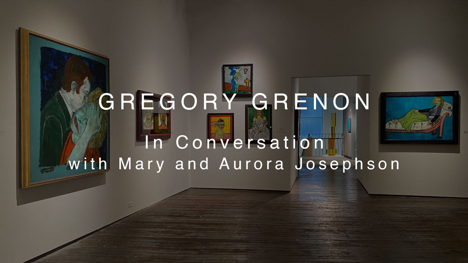Gregory Grenon | In Conversation with Mary and Aurora Josephson | Aug ...